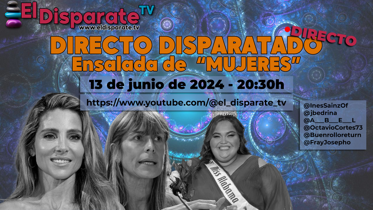 Directo 13-06-24 – Ensalada de Mujeres – El Disparate TV